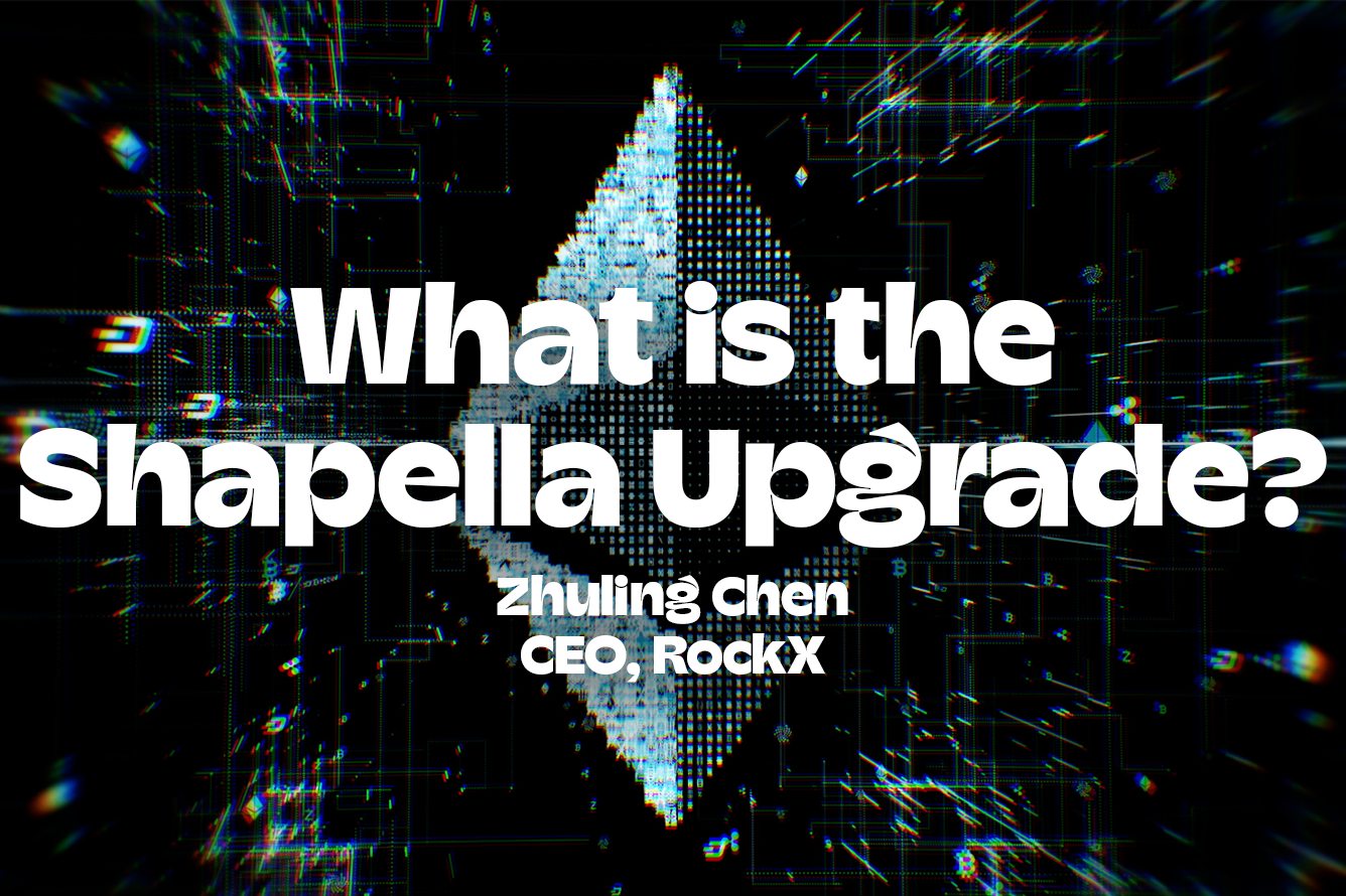 What is the Shapella Upgrade? ft. RockX's Zhuling Chen