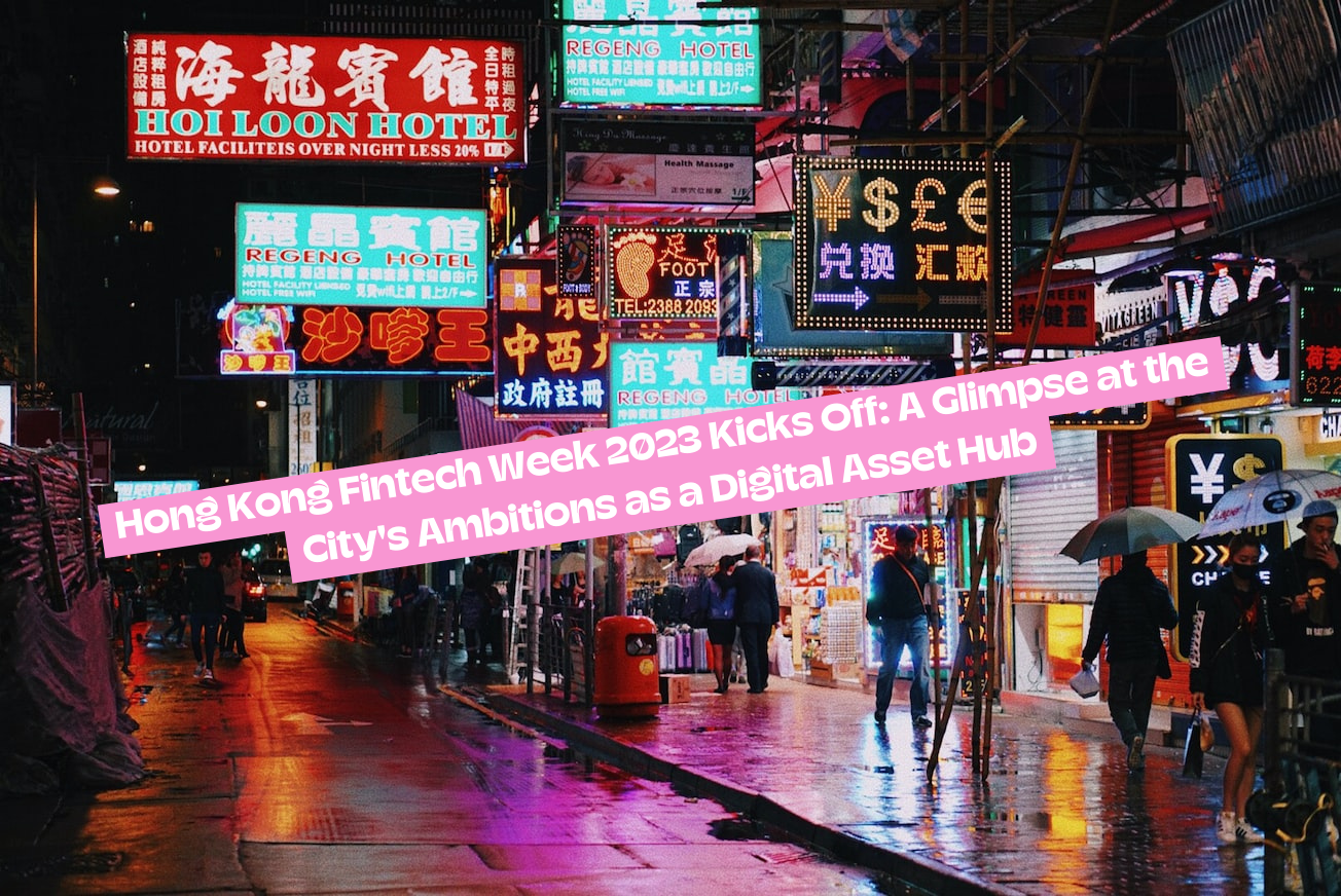 Hong Kong Fintech Week 2023 Kicks Off: A Glimpse at the City's ...